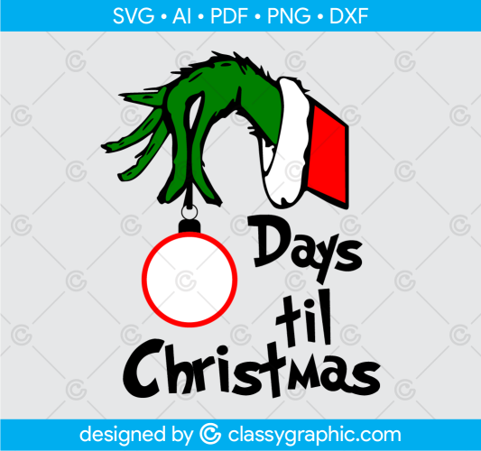 Grinch Days Till Christmas Svg Countdown Days till Christmas SVG Cutting Files for the Cricut ...