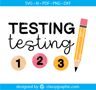 Testing Testing 1 2 3 Svg, Teacher Svg, Funny Svg, Test Day Svg ...