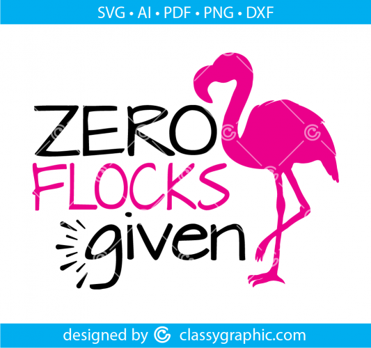 Zero Flocks Given Summer Flamingo Svg - for Vinyl Cutters and ...