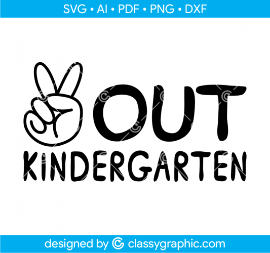 Peace Out Kindergarten Svg - for Vinyl Cutters and Sublimation Printers